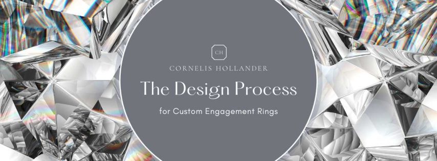 The Design Process for Custom Engagement Rings | Cornelis Hollander